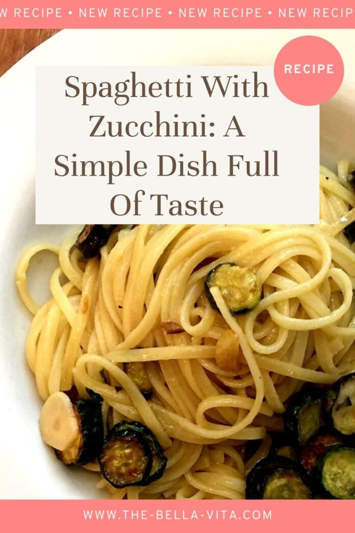 Spaghetti With Zucchini: A Simple Dish Full Of Taste